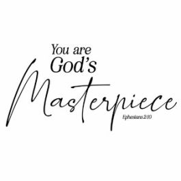 You are God's Masterpiece - Ephesians 2:10 Quote