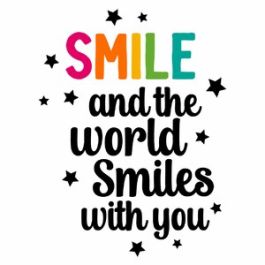 Smile and the World Smiles With You Quote
