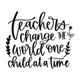 Teachers Change The World One Child at a Time