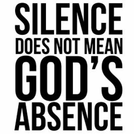 Silence Does Not Mean God's Absence Quote
