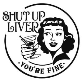 Shut Up Liver
