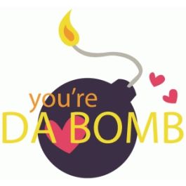 you're da bomb