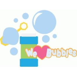 we love bubbles