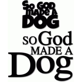 so god made a dog - 2 designs