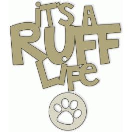 it's a ruff life