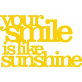 'your smile is like sunshine' phrase|68220