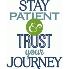 stay patient trust journey phrase