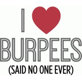 i love burpees phrase