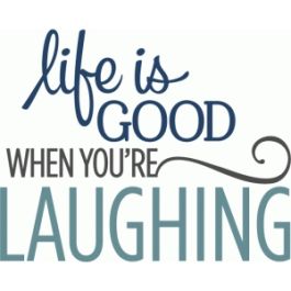life is good laughing phrase