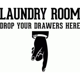 laundry room drop your drawers|93068