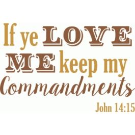 if ye love me keep my commandments