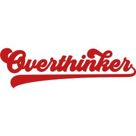 Overthinker