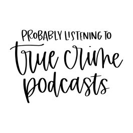 Probably Listening to True Crime Podcasts|D-1228466