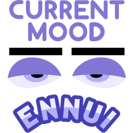 current mood ennui