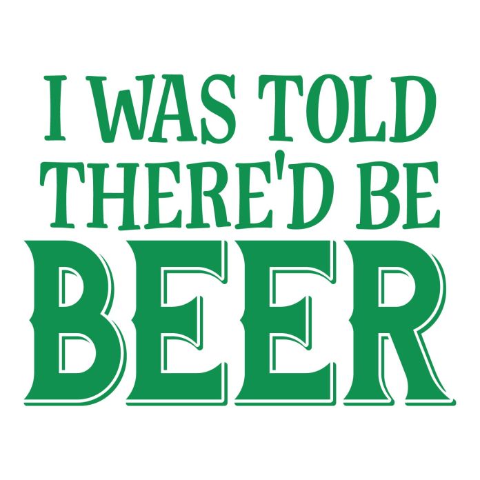 I Was Told There'd Be Beer|D-1257196