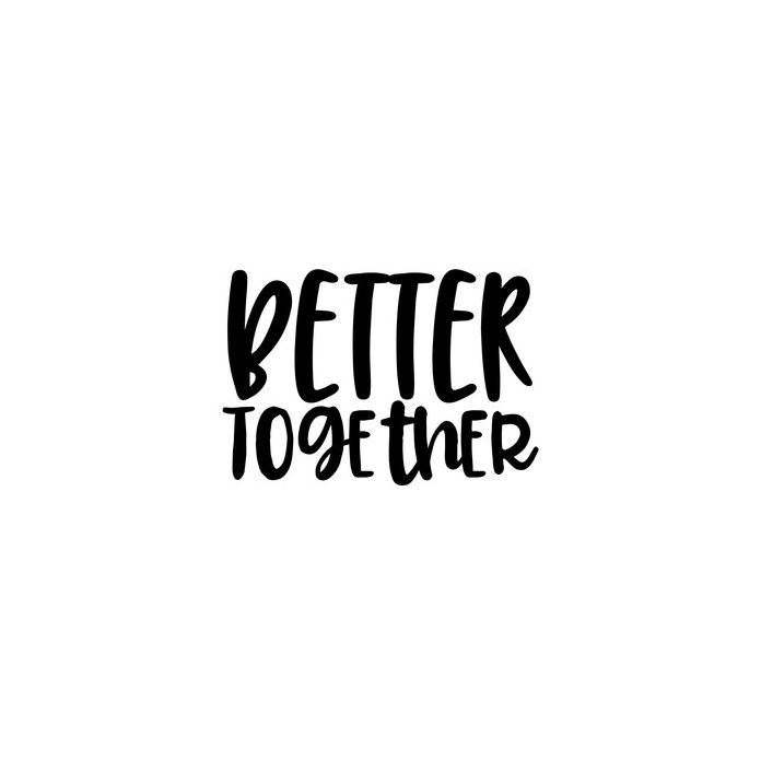 better together quote