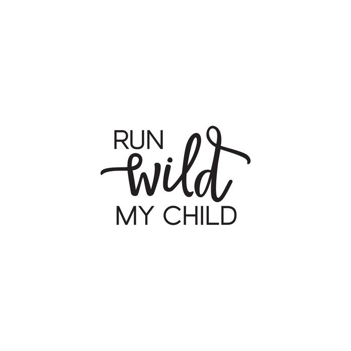run wild my child