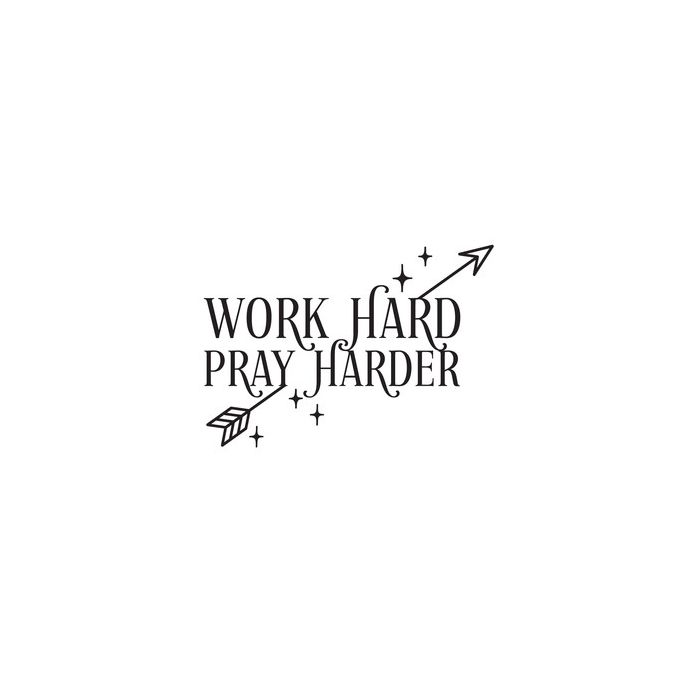 work hard pray harder arrow quote