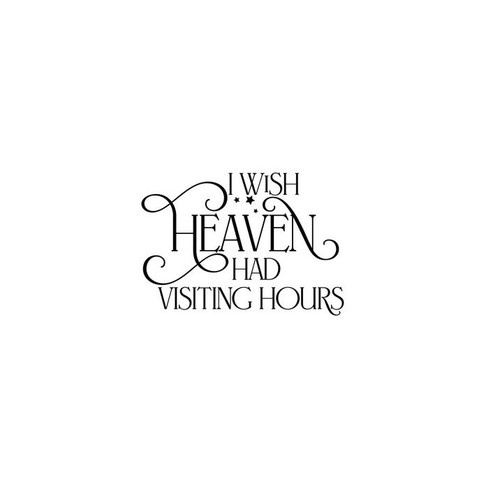 i wish heaven had visiting hours quote