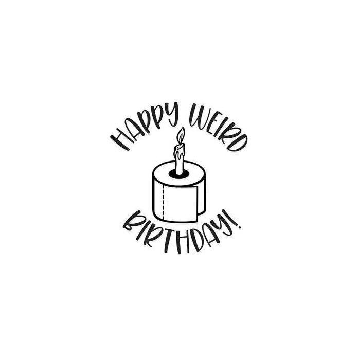 happy weird birthday!