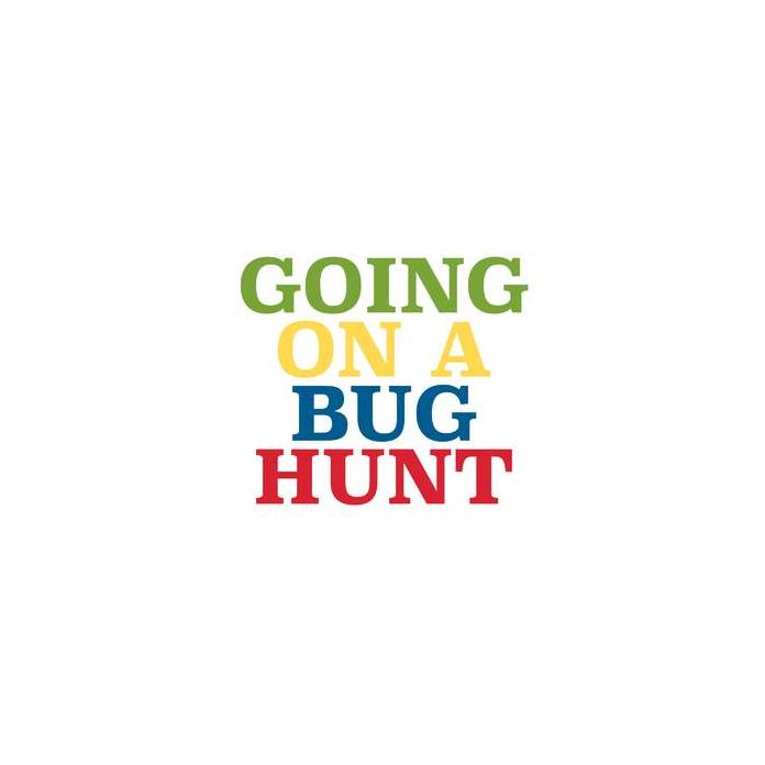 going on a bug hunt