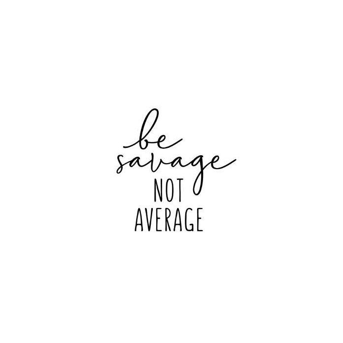 be savage not average phrase