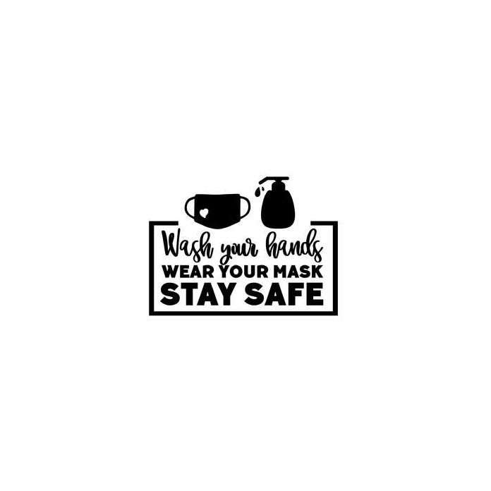 wash your hands, wear your mask, stay safe