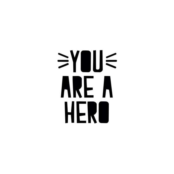 you are a hero