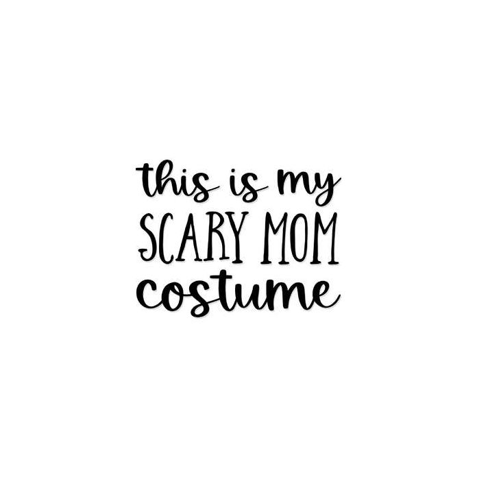 This Is My Scary Mom Costume