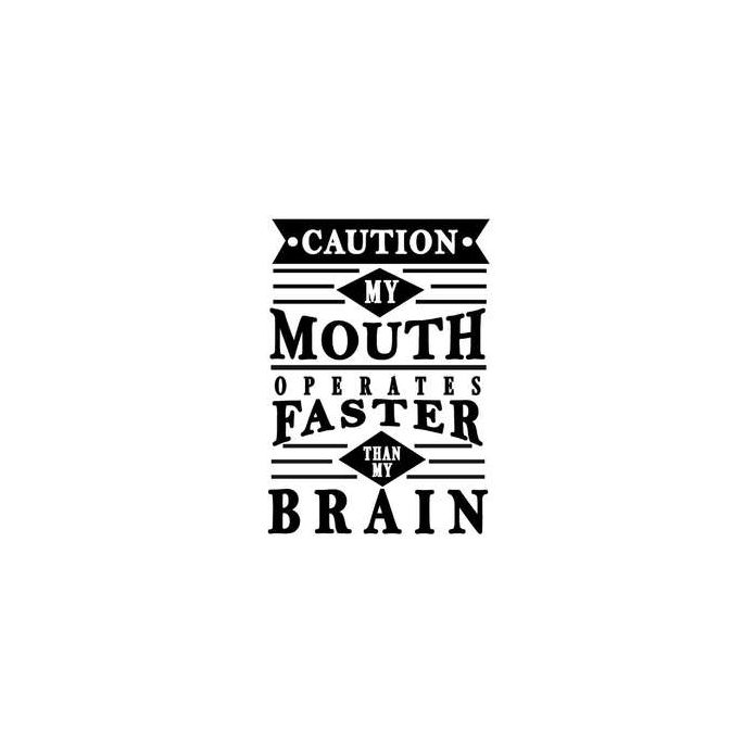 mouth operates faster than brain
