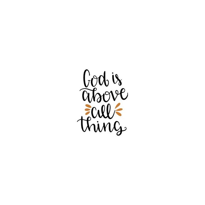god is above all thing