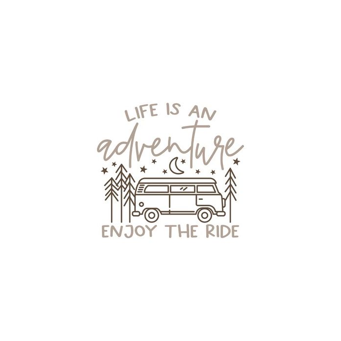 life is an adventure enjoy the ride