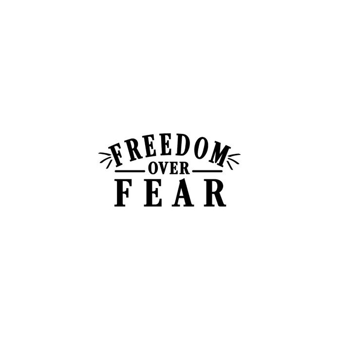 Freedom Over Fear