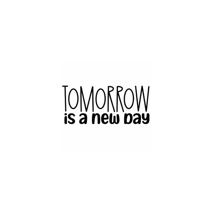 Tomorrow Is A New Day Quote