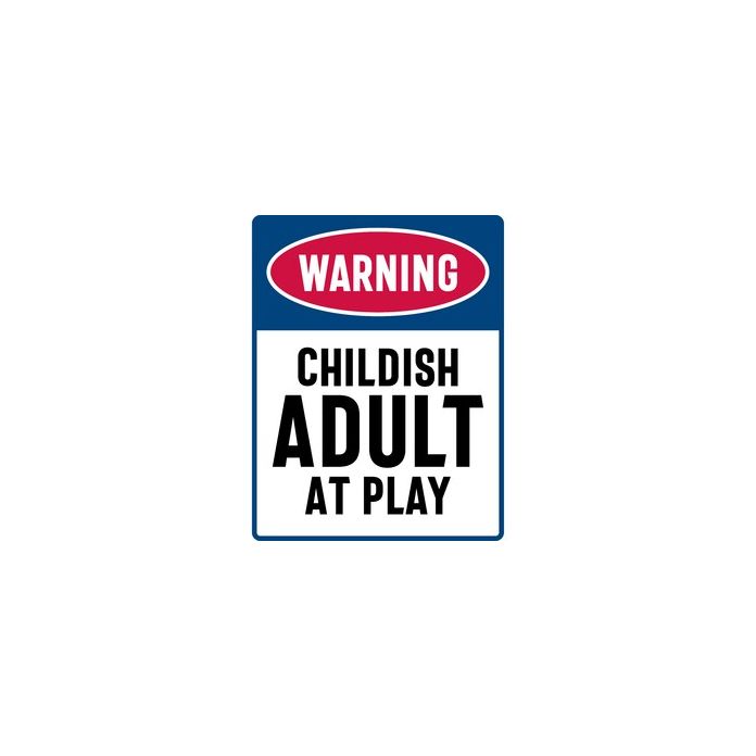 Warning Childish Adult