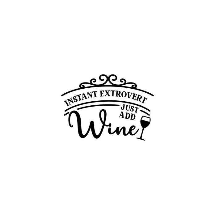 Instant Extrovert Just Add Wine