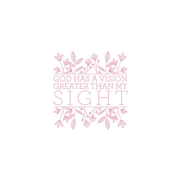 god has a vision greater than my sight
