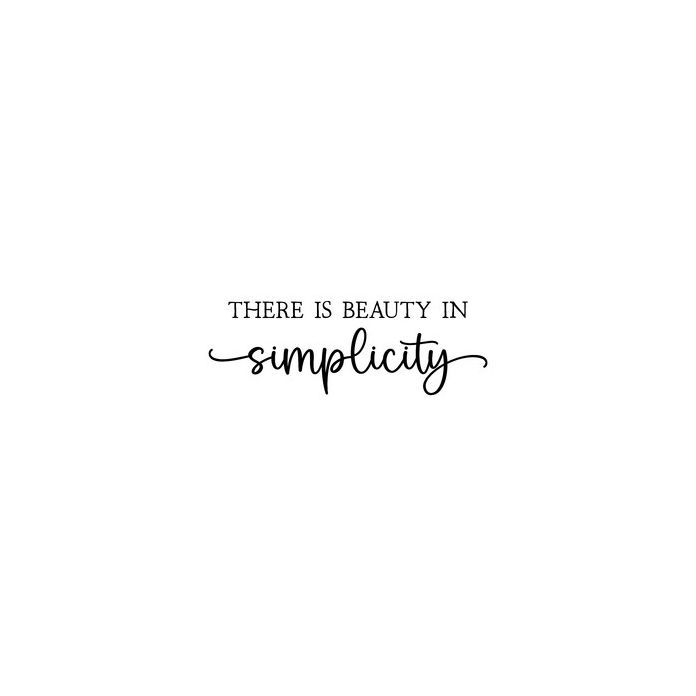 there is beauty in simplicity | inspirational quote