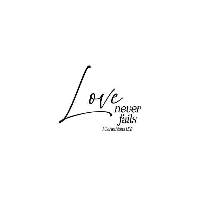 Love Never Fails - 1 Corinthians 13:8 Quote