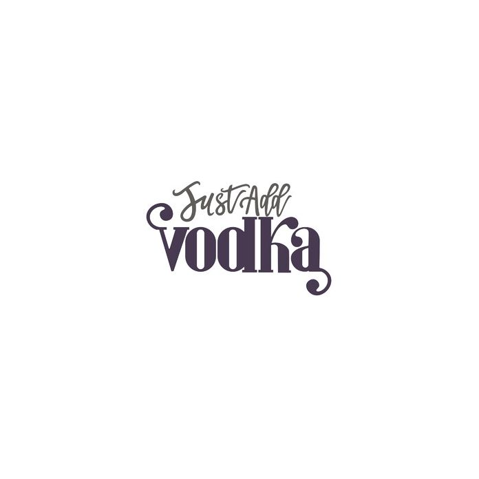 Just Add Vodka