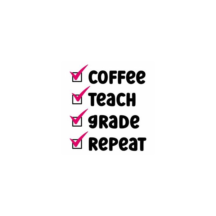 Coffee Teach Grade Repeat Checklist Quote