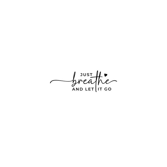 Just Breathe and Let It Go