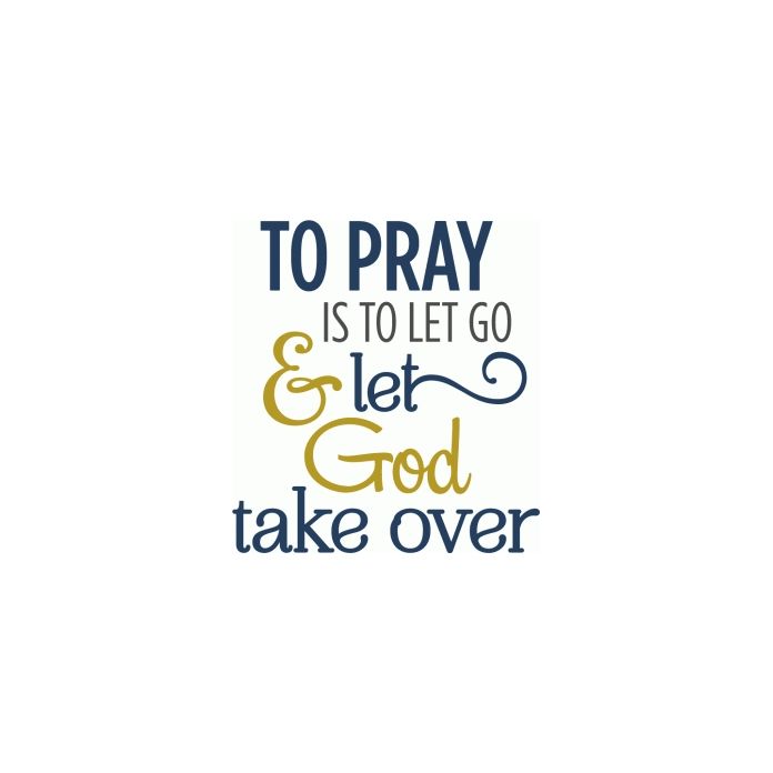 pray - let god take over phrase