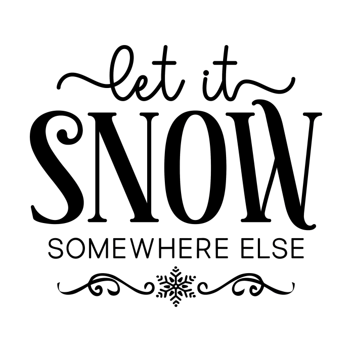 let it snow somewhere else|D-1227867