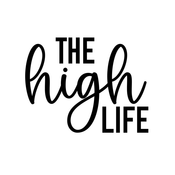 THE HIGH LIFE SVG CUT FILE|D-1247027
