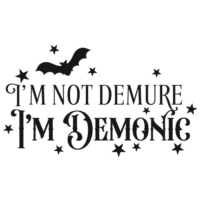I'm Not Demure I'm Demonic Quote|D-1226857