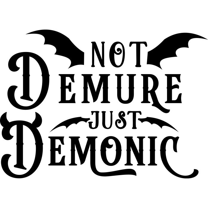 Not Demure Just Demonic|D-1226008