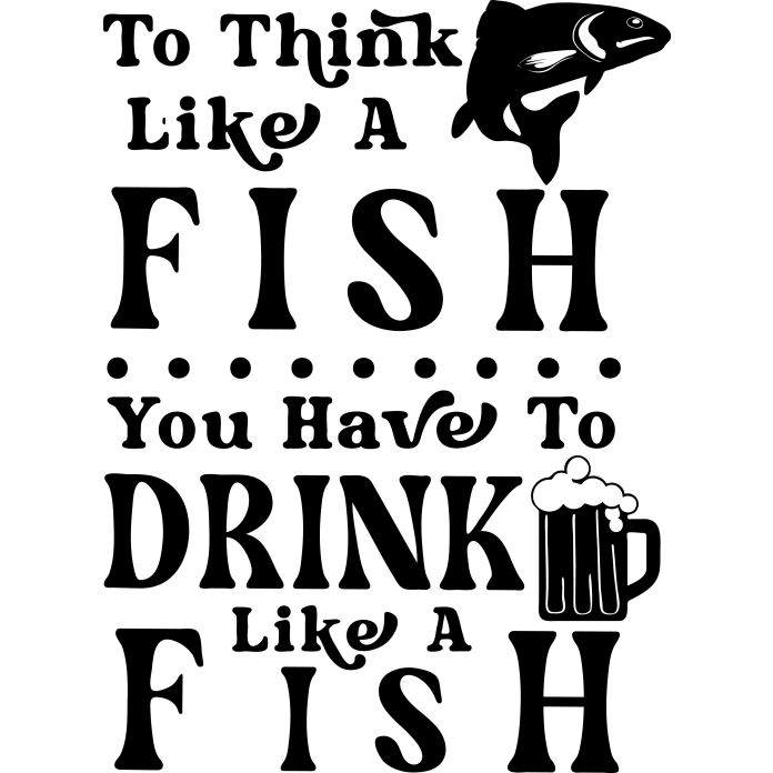 Think Like Fish Drink Like Fish|D-375431