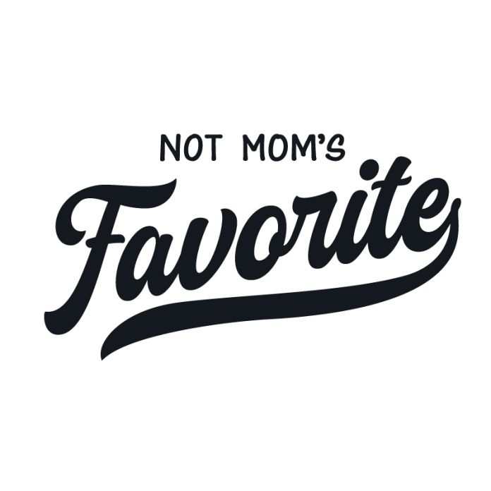 not mom's favorite