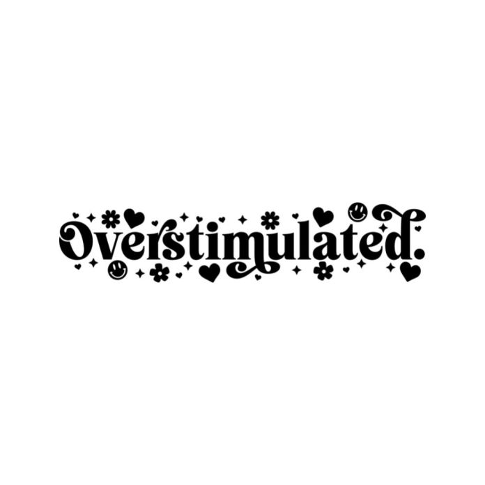 Overstimulated Mental Health Quote Text Words|D-1252654
